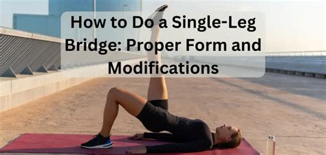 How To Do A Single Leg Bridge Proper Form And Modifications