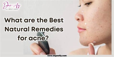 What Are The Best Natural Remedies For Acne Tested Ways Dupesify