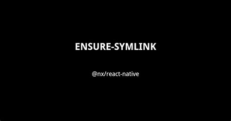 Nrwlreact Nativeensure Symlink Nx