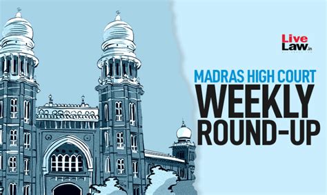 Madras High Court Weekly Round Up May 13 May 19 2024