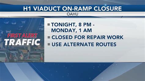 First Alert Traffic H 1 West Viaduct On Ramp To Close This Weekend