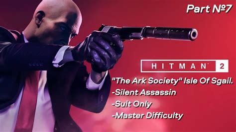 Hitman World Of Assassination Walkthrough Part 6 The Ark Society