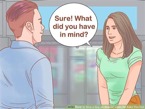3 Ways To Give A Guy An Answer When He Asks You Out Wikihow