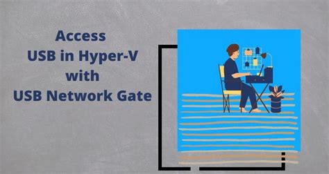 How To Access Usb In Hyper V — Complete 2024 Guide