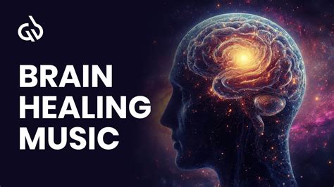 Brain Healing Music Brain Repair Regeneration Brain Healing