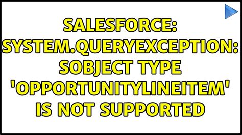 Salesforce Systemqueryexception Sobject Type Opportunitylineitem