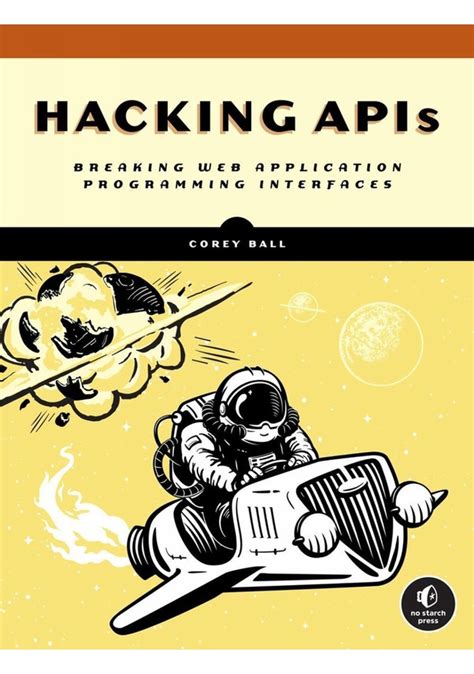 Hacking Apis Breaking Web Application Programming Interfaces Fiyatları Ve Özellikleri