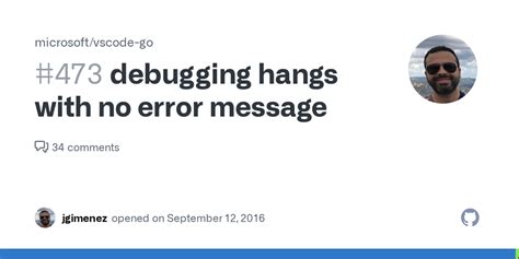 Debugging Hangs With No Error Message · Issue 473 · Microsoftvscode Go · Github