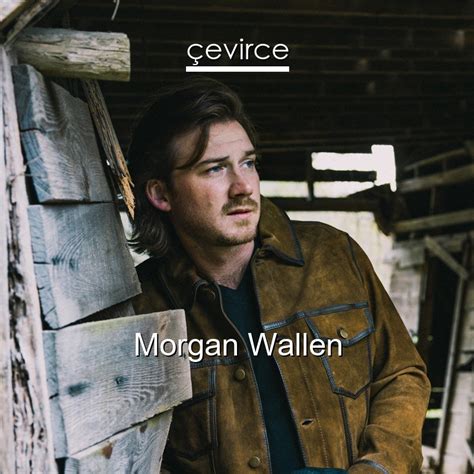 Morgan Wallen Last Night 英语 歌词 And 中文 翻译本 Lyrics çevirce