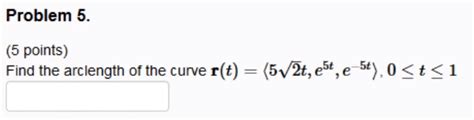 solved problem 5 5 points find the arclength of the curve