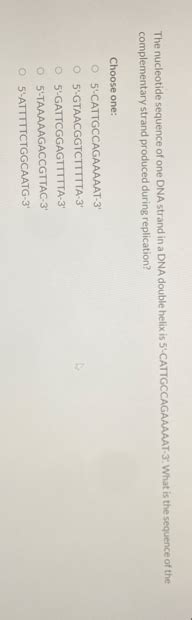 Solved The Nucleotide Sequence Of One Dna Strand In A Dna