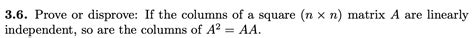 solved 3 6 ﻿prove or disprove if the columns of a square
