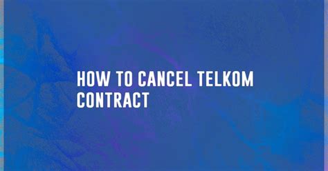 How To Cancel Telkom Contract