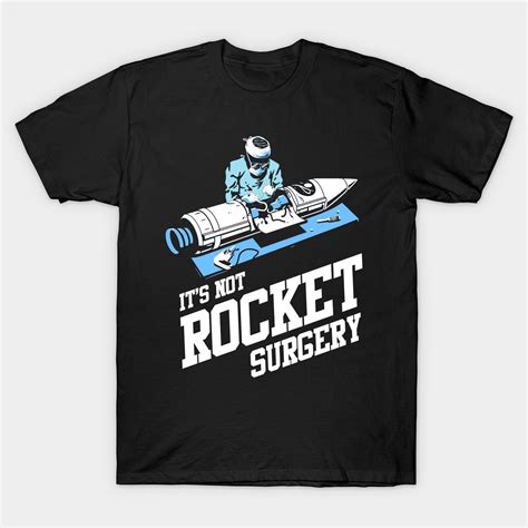 Funny Its Not Rocket Surgery T Shirt