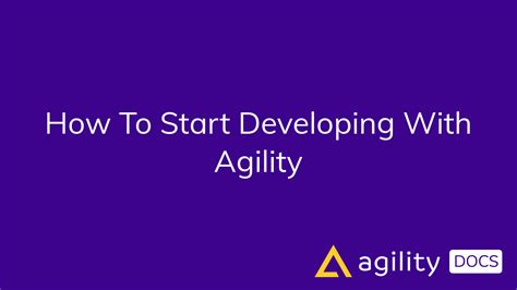 how to start developing with agility agility docs