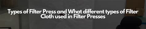 Types Of Filter Press And What Different Types Of Filter Cloth Used In