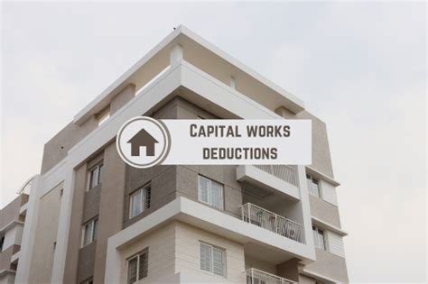 Capital Works Deductions In Australia Clear Tax Blog