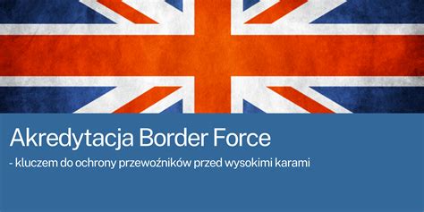 Akredytacja Border Force Iuridica Kancelaria Prawna