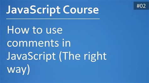 Learn Javascript For Beginners 2025 02 How To Write Comments In Javascript The Right Way