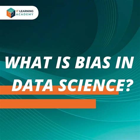 What Is Bias In Data Science It Expert Consultancy