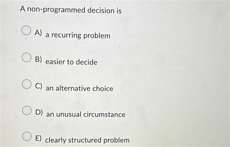 Solved A Non Programmed Decision Isa ﻿a Recurring Problemb