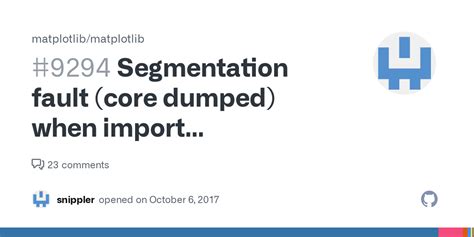 Segmentation Fault Core Dumped When Import Matplotlibpyplot · Issue