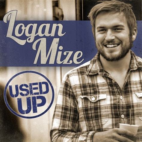 Used Up Single By Logan Mize