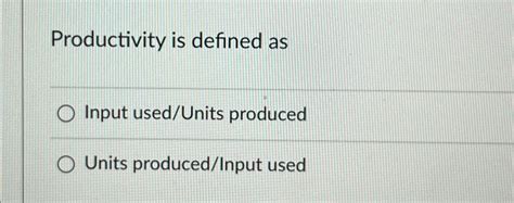 Solved Productivity Is Defined Asinput Used Units Chegg