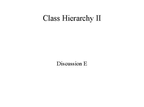 Class Hierarchy II Discussion E Hierarchy A Mail