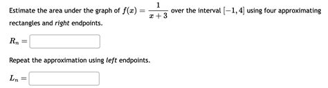 Solved Estimate The Area Under The Graph Of Fx1x3 Over The Interval 14 Using Four