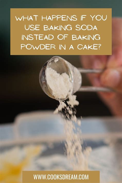 What Happens If You Use Baking Soda Instead Of Baking Powder In A Cake