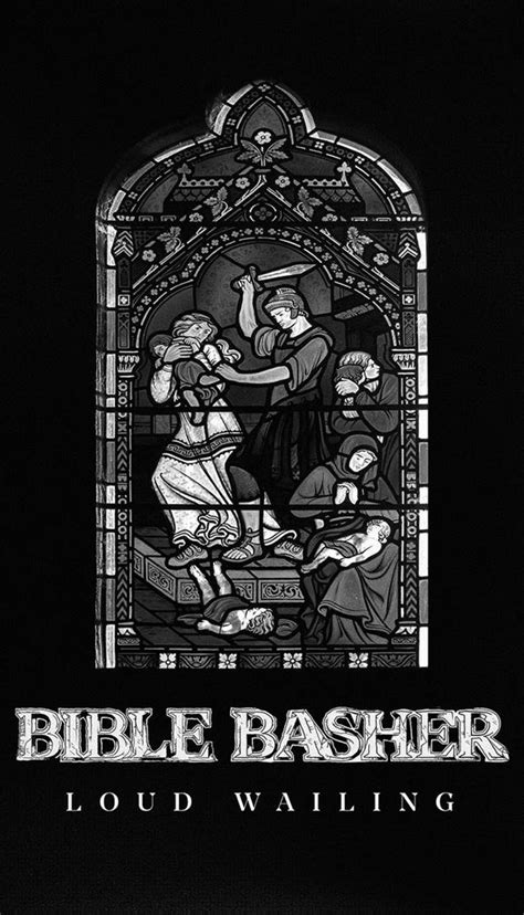 Bible Basher Loud Wailing Encyclopaedia Metallum The Metal Archives