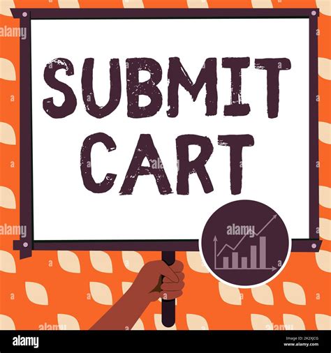 Text Sign Showing Submit Cart Business Idea Sending Shopping List Of