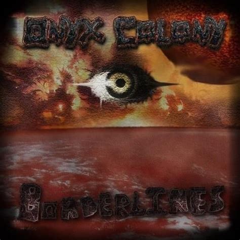Onyx Colony Borderlines Ep Bonus Tracks Lyrics And Tracklist Genius