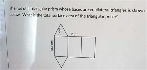 Solved The Net Of A Triangular Prism Whose Bases Are Equilateral