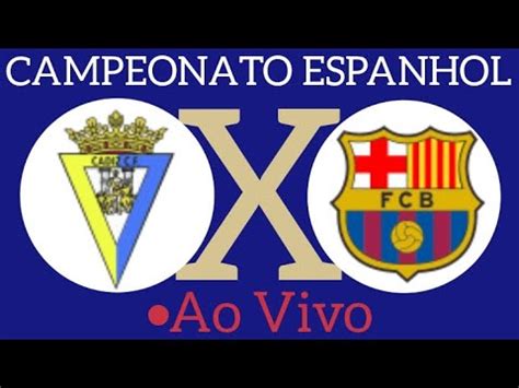 CÁDIZ X BARCELONA AO VIVO CAMPEONATO ESPANHOL 13 04 2024 NARRAÇÃO