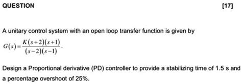 Solved Question 17 A Unitary Control System With An Open Loop
