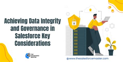 Achieving Data Integrity And Governance In Salesforce Key Considerations The Salesforce Master