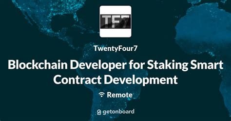 Blockchain Developer For Staking Smart Contract Development At Twentyfour7 Remote Work From