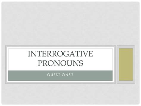 Ppt Interrogative Pronouns Powerpoint Presentation Free Download