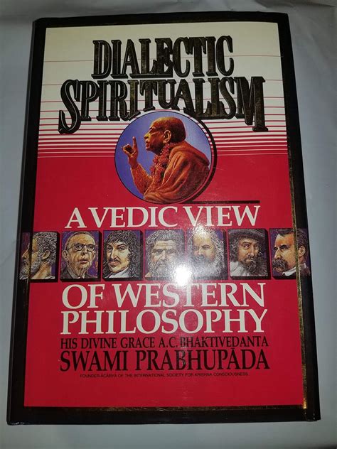 Dialectic Spiritualism A C Bhaktivedanta Swami Prabhupada