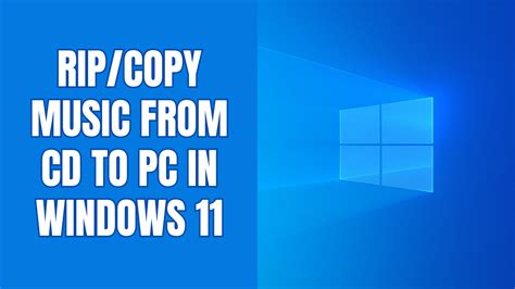 How To Copy Music From Your Cd To Your Pc On Windows 11