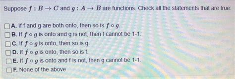 Solved Suppose F BC And G AB Are Functions Check All The Chegg