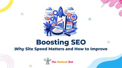 Boosting Seo Why Site Speed Matters And How To Improve The Content Bot