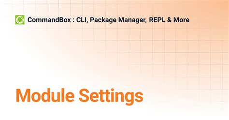 Module Settings Commandbox Cli Package Manager Repl And More