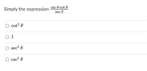 Solved Simply the expression cscθ cotθsecθcot θ sec θcsc θ Chegg com
