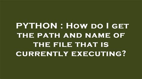PYTHON : How do I get the path and name of the file that is currently executing? - YouTube