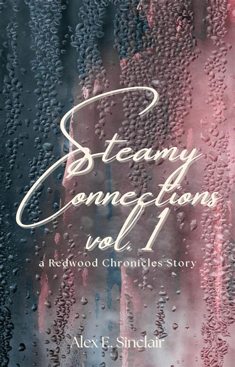 Steamy Connections Vol 1 A Redwood Chronicles Story Kindle Edition
