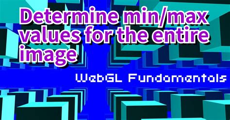 Determine Minmax Values For The Entire Image