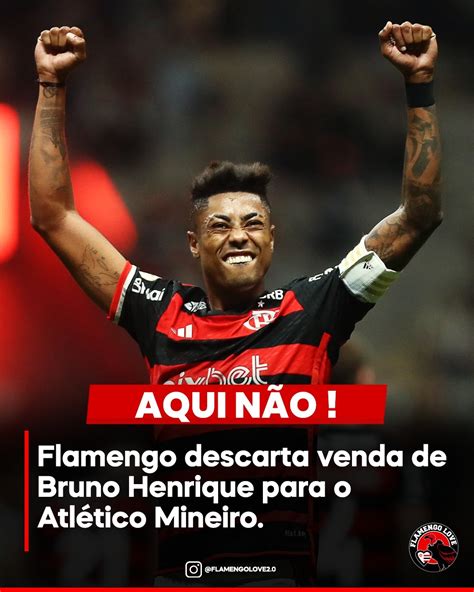 Flamengo Rejeita Proposta De Venda De Bruno Henrique Para O Atlético Mg